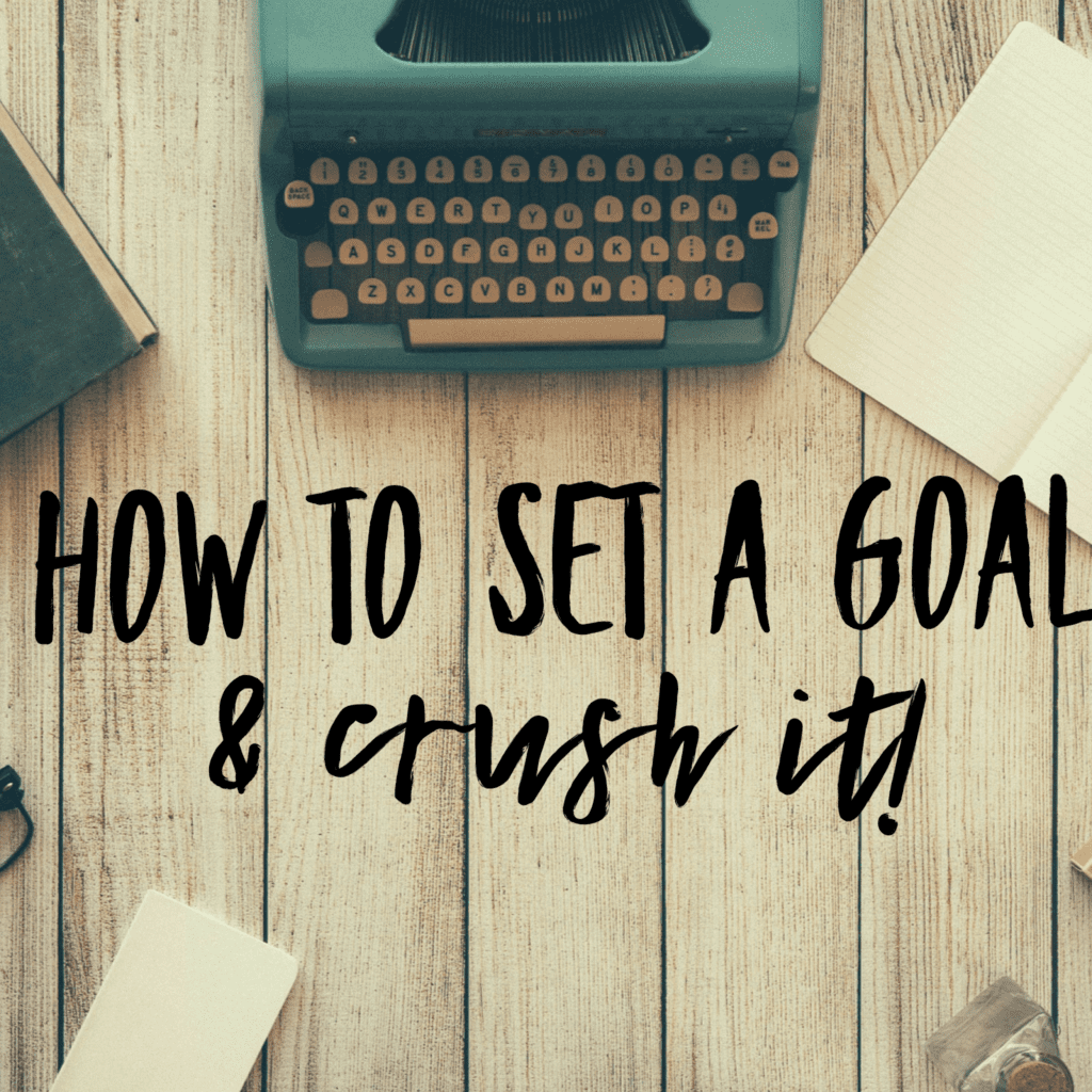 How To Set A Goal & Crush It! • Imperfectly Perfect Living